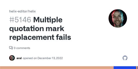 Multiple Quotation Mark Replacement Fails · Issue 5146 · Helix Editor