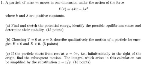 A particle of mass m moves in one dimension under the action of the force F x kx λ x