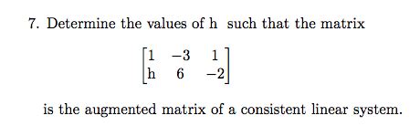 Solved 7. Determine the values of h such that the matrix is | Chegg.com