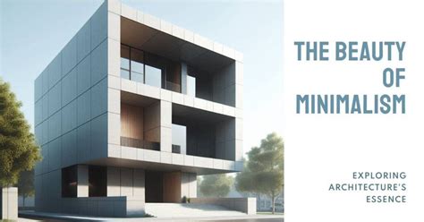 Minimalist Architecture The Beauty Of Less Is More