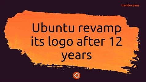 Ubuntu Revamp Its Logo After 12 Years Trend Oceans