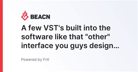 A Few VST S Built Into The Software Like That Other Interface You Guys Designed Has Such As