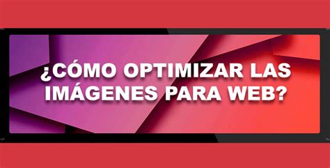 Cómo Optimizar las Imágenes para Web Idea Consulting