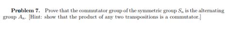 Solved Problem 7 Prove That The Commutator Group Of The