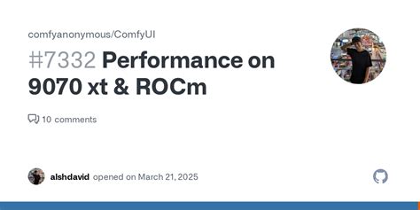 Performance On 9070 Xt And Rocm · Issue 7332 · Comfyanonymouscomfyui