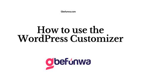 How To Use The Wordpress Customizer Gbefunwa