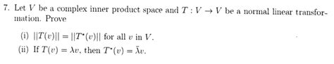 solved 7 let v be a complex inner product space and t v →