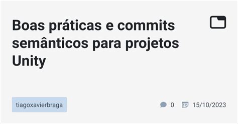 Boas Pr Ticas E Commits Sem Nticos Para Projetos Unity