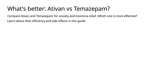Whats Better Ativan Vs Temazepam Meds Is