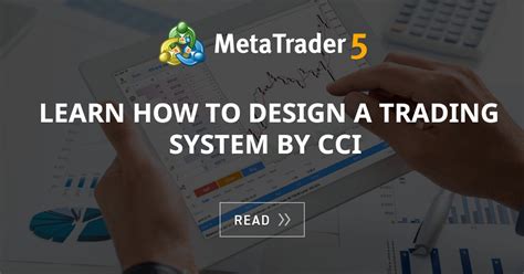 Learn How To Design A Trading System By Cci Mql5 Articles