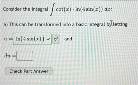 Solved Consider The Integral ∫cot X ⋅ln 4sin X Dx A This