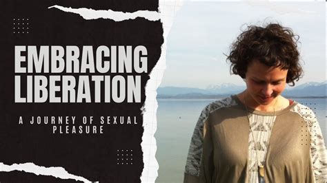 Embracing Liberation A Journey Of Sexual Pleasure YouTube