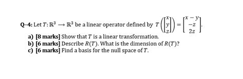 solved x z 2z q 4 let t r3 — rº be a linear operator