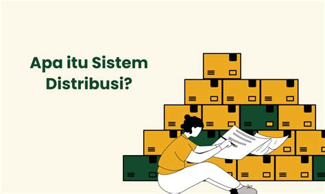 Sistem Distribusi Pengertian Faktor Jenis Dan Tujuannya