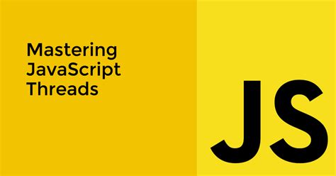 Mastering Javascript Threads How It Handles Multiple Operations And Users