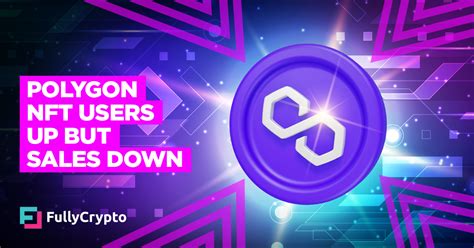 Polygon Nft Users Up But Sales Down