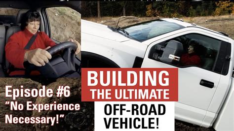 Building The Ultimate Off Road Vehicle Episode 6 No Experience