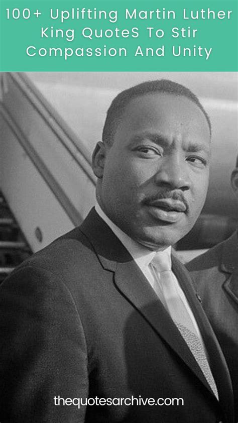 100 Uplifting Martin Luther King Jr Quotes To Stir Compassion And
