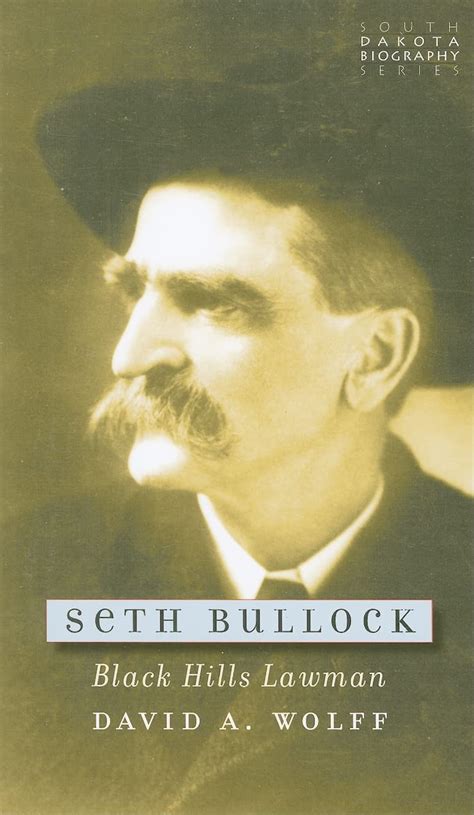Seth Bullock Black Hills Lawman South Dakota Biography Wolff David