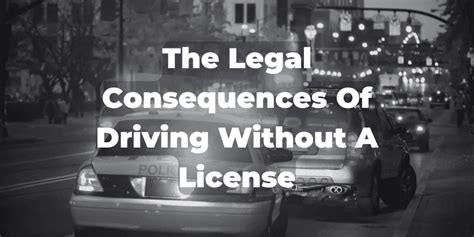 The Legal Consequences Of Driving Without A License Fyourticket