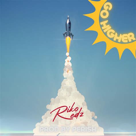 Go Higher By Riko Redz