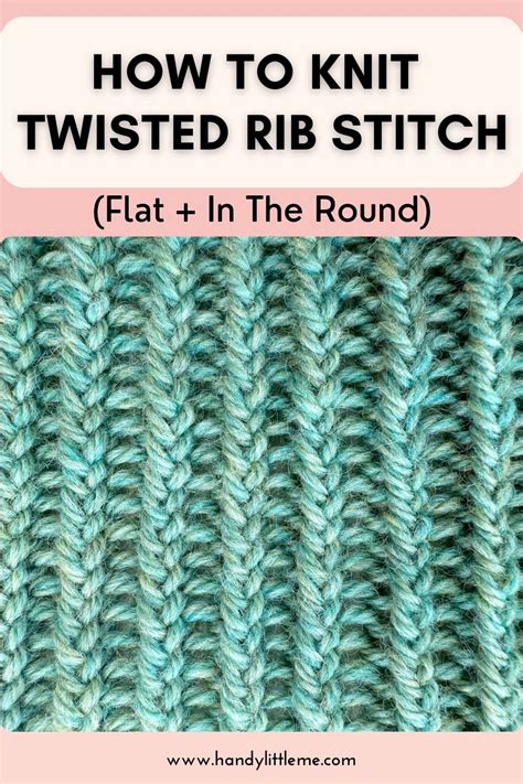How To Knit Twisted Rib Stitch Flat In The Round Handy Little Me