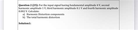 Solved Question For The Input Signal Having Chegg