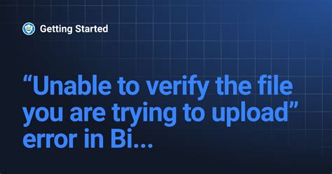 “unable To Verify The File You Are Trying To Upload” Error In Binary Free Apps Getting Started
