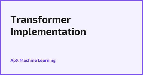 Transformer Implementation And Optimization Tips