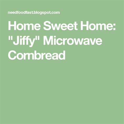 Home Sweet Home Jiffy Microwave Cornbread