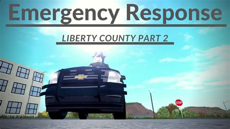 Roblox Emergency Response Liberty County Part 2 Youtube