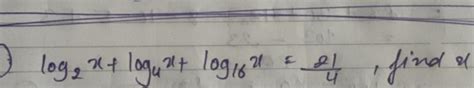 Log2 Xlog4 Xlog16 X421 Find X Filo