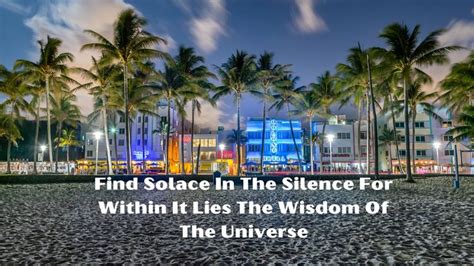Find Solace In The Silence For Within It Lies The Wisdom Of The