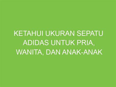 Ketahui Ukuran Sepatu Adidas Untuk Pria Wanita Dan Anak Anak Aikerja