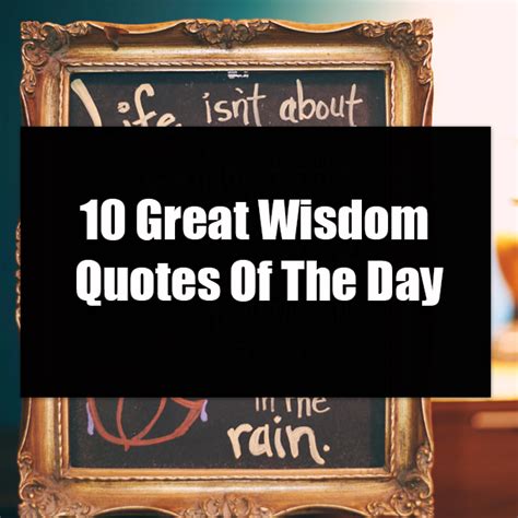 10 Great Wisdom Quotes Of The Day