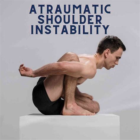 Atraumatic Shoulder Instability Shoulder Surgeon