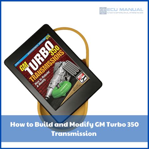 Gm Turbo 350 Transmissions How To Rebuild And Modify