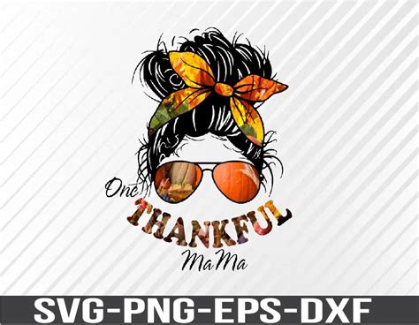 One Thankful Mama Png Thanksgiving Hello Fall Leaves Messy Bun Mom