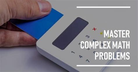 How To Solve Complex Math Problems With A Calculator By Roger Paolini