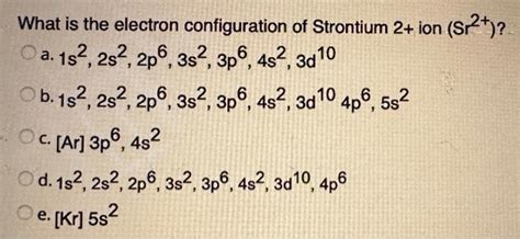 Solved What Is The Electron Configuration Of Strontium