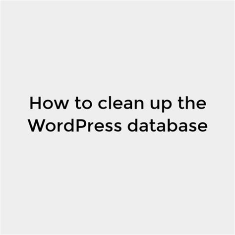 How To Clean Up The Wordpress Database