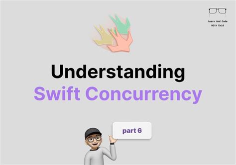 Learn And Code With Enid On Linkedin Understanding Swift Concurrency Part 6 Is Now Available