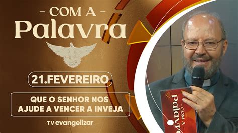 Que O Senhor Nos Ajude A Vencer A Inveja 210225 Com A Palavra