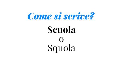 Appunti Grammaticali Che Spiegano Se Si Scrive Scuola O Squola