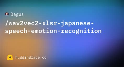 Bagus Wav2vec2 Xlsr Japanese Speech Emotion Recognition At Main