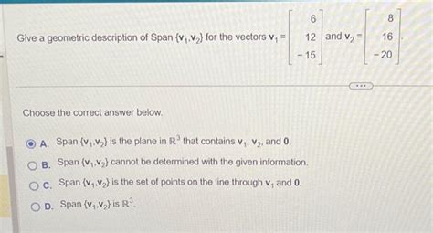 Solved Give a geometric description of Span v₁ v₂ for the Chegg