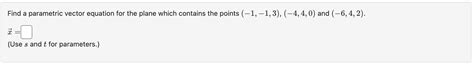 Solved Find A Parametric Vector Equation For The Plane Which Chegg Com