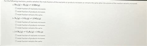 Solved For The Following Reactions Predict Whether The Mole