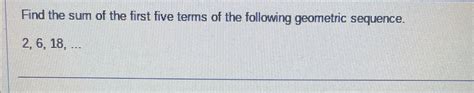 Solved Find The Sum Of The First Five Terms Of The Following Chegg