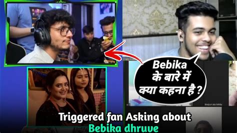 Triggered Insaan Fan Asking About Bebika Dhruve Gluttoo Youtube